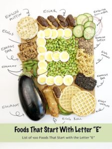 List of 130 Foods That Start With Letter E Charcuterie Board - Sly Spoon